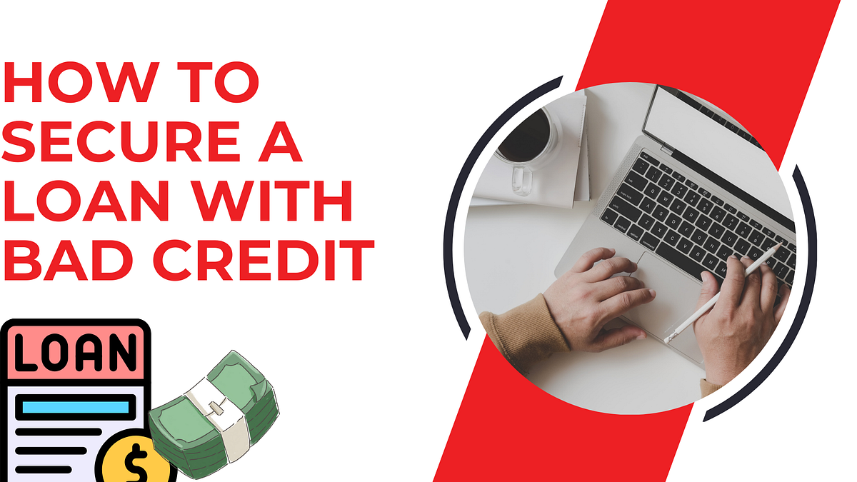 How to Secure a Loan with Bad Credit: Step-by-Step Process | by ...