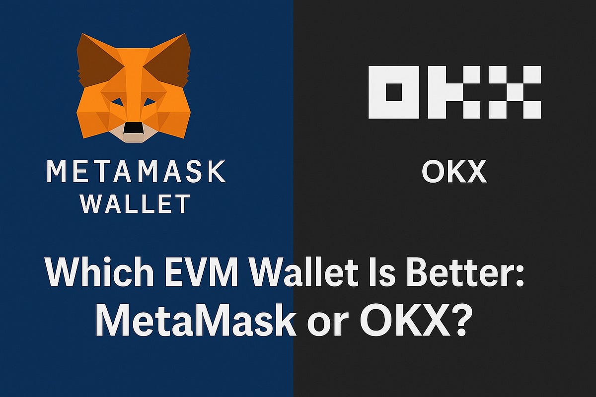 MetaMask vs OKX Wallet: Best EVM Crypto Wallet in 2025 | Medium