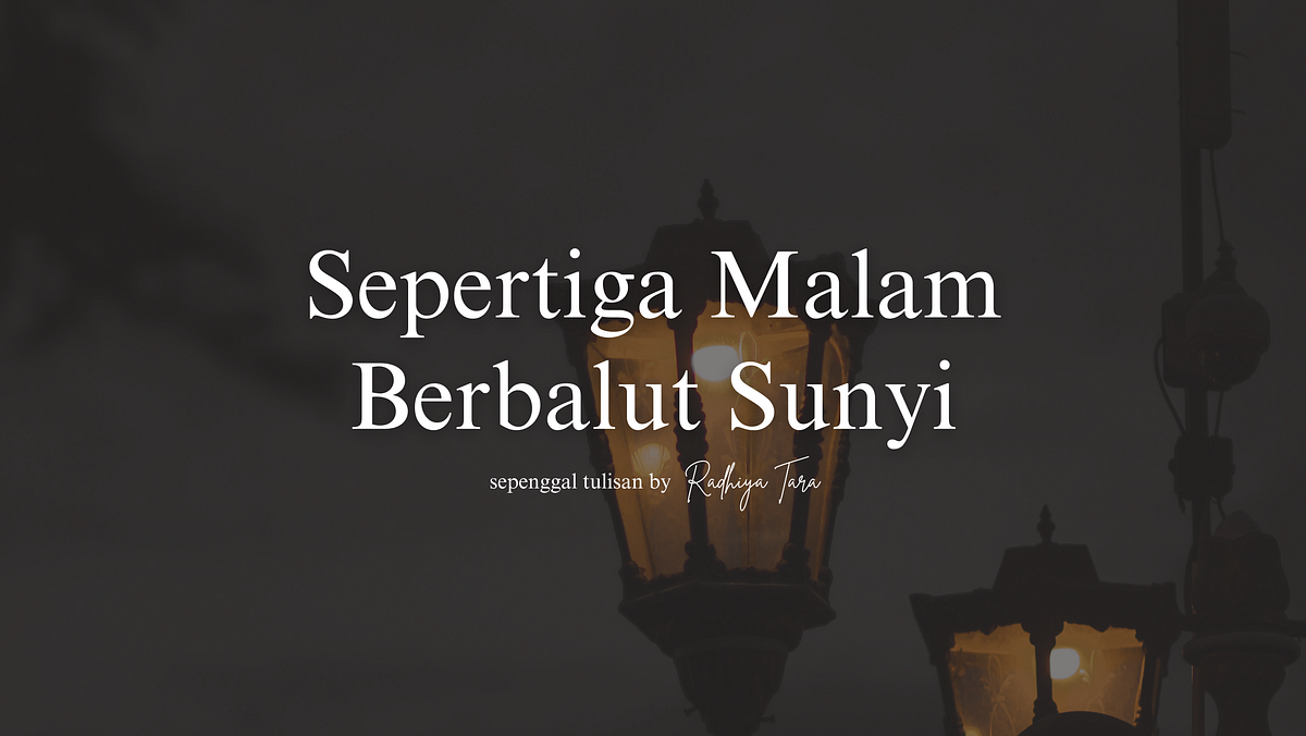 [Tulisan] Sepertiga Malam Berbalut Sunyi - Radhiya Tara - Medium