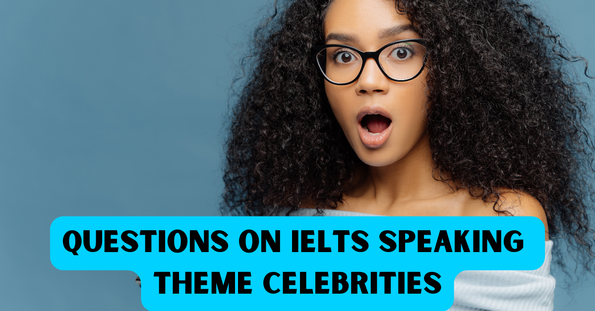 IELTS Speaking Topics And Questions on IELTS Speaking Theme Celebrities ...