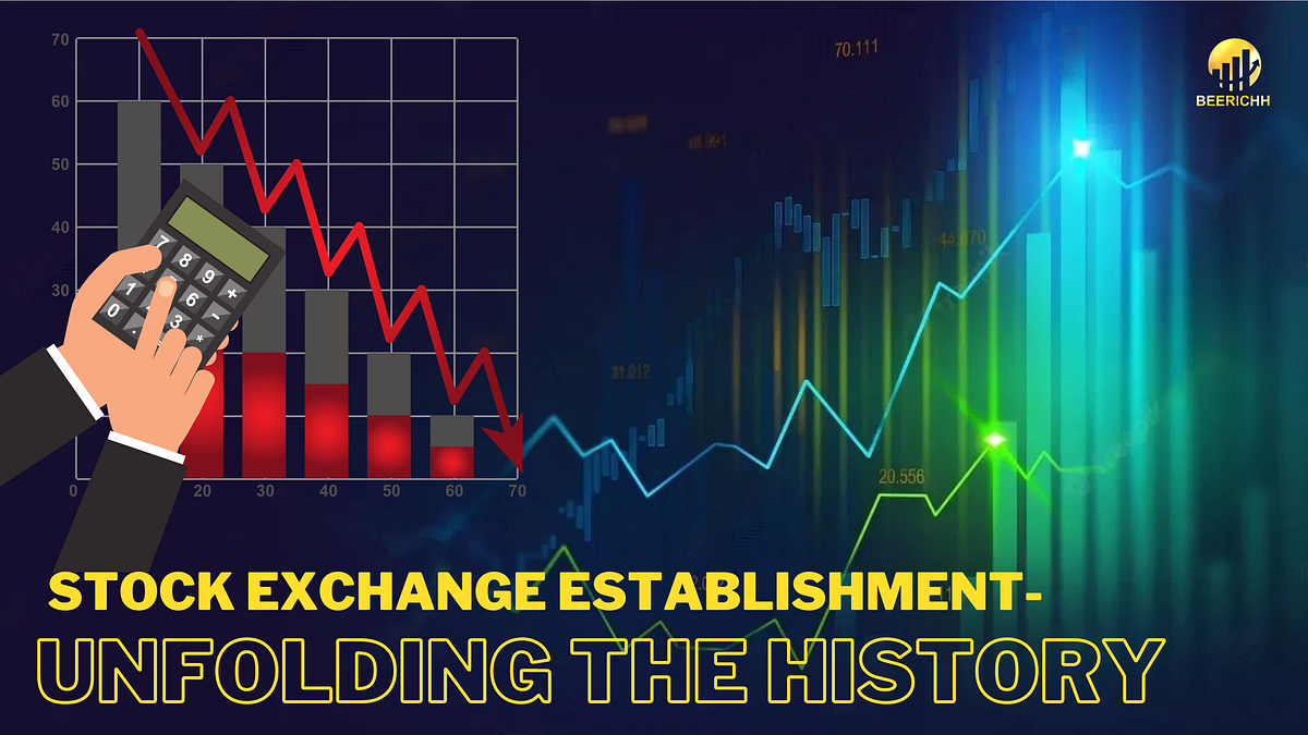 Stock Exchange Establishment- Unfolding the History | by BEERICHH | Medium