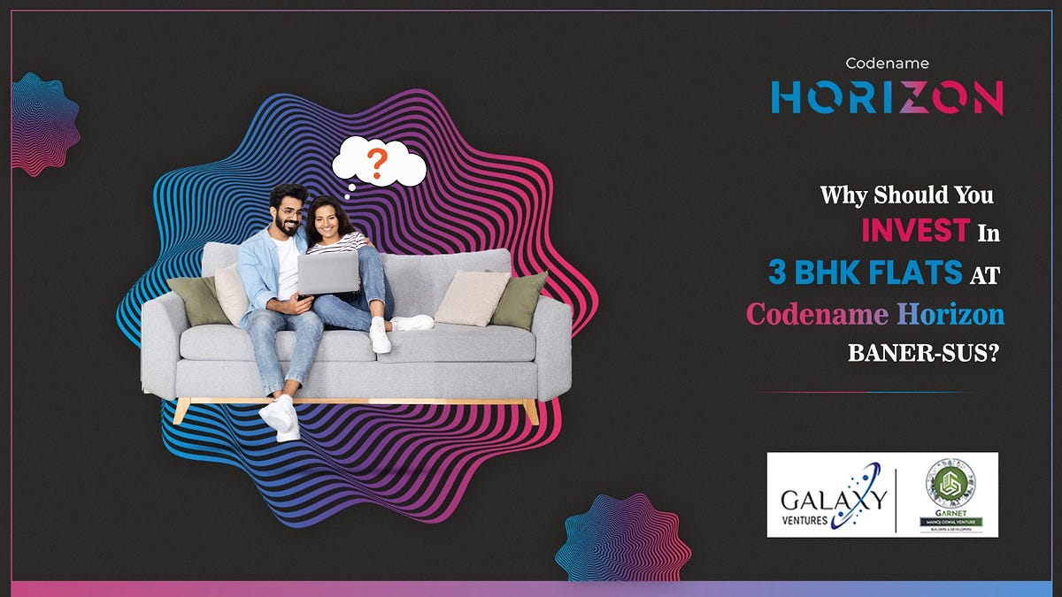 Why should you invest in 3 BHK flats at Codename Horizon, Baner-Sus ...