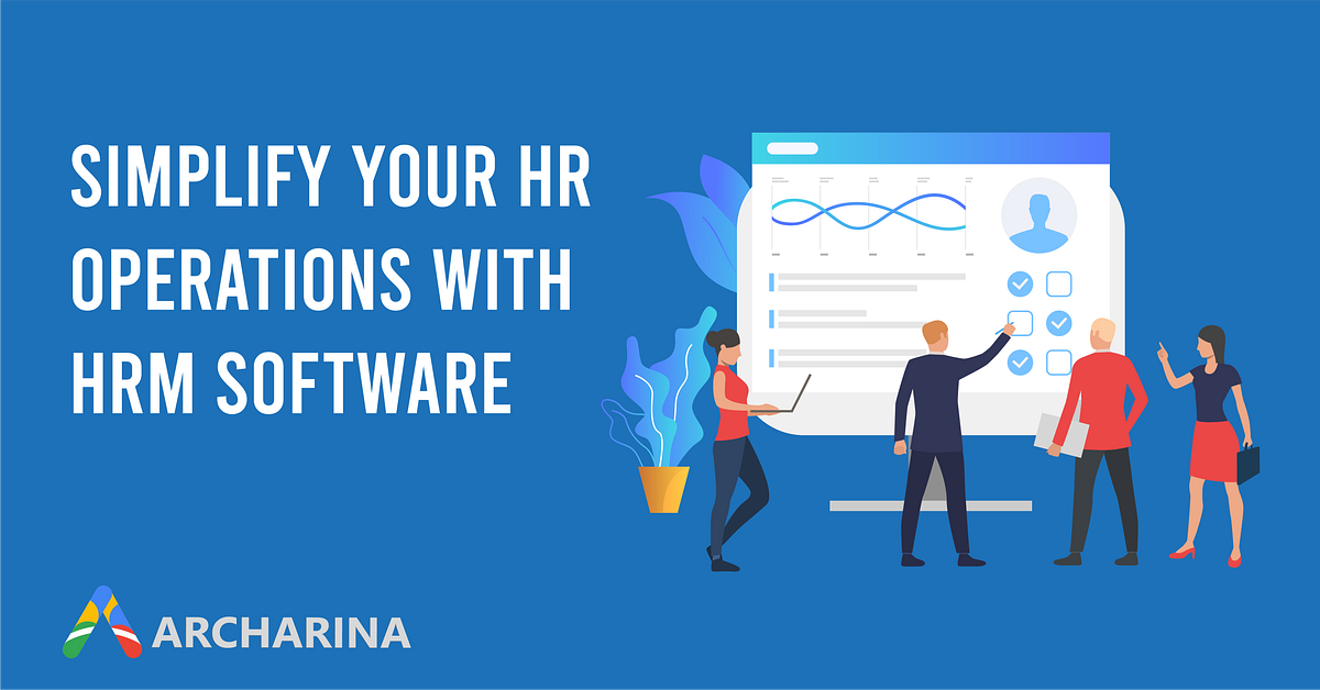 Simplify Your HR Operations with HRM Software | by Archarinacrm | Medium