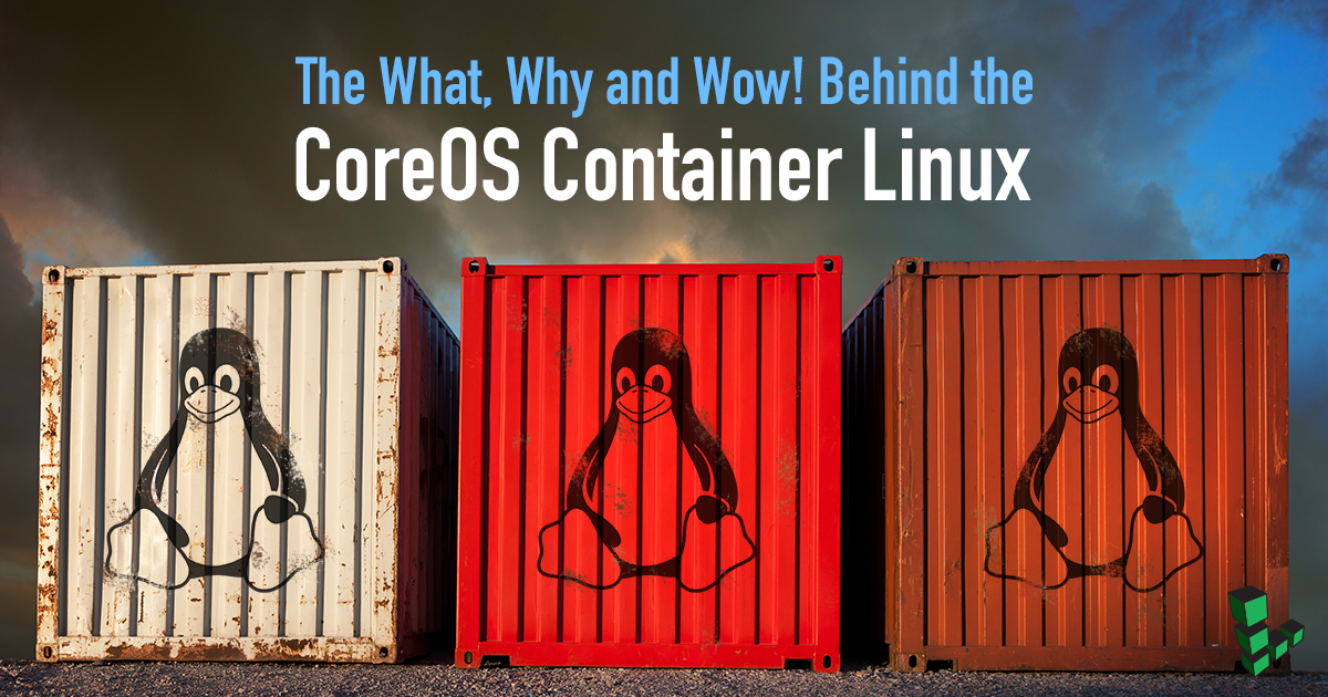 The What, Why and Wow! Behind the CoreOS Container Linux | by Linode ...