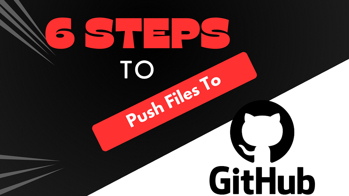 Push Files to GitHub in 6 Easy Steps | by Dheeraj Pinninti | May, 2024 ...