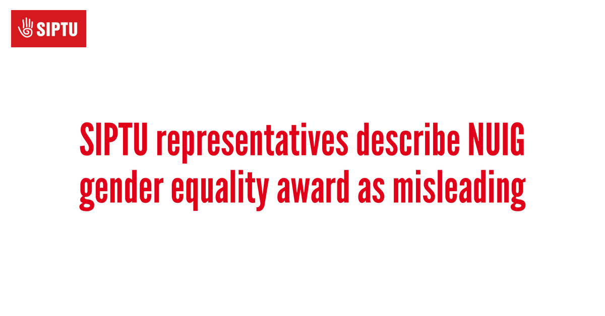 SIPTU representatives describe NUIG gender equality award as misleading | by Liberty (@SIPTU ...