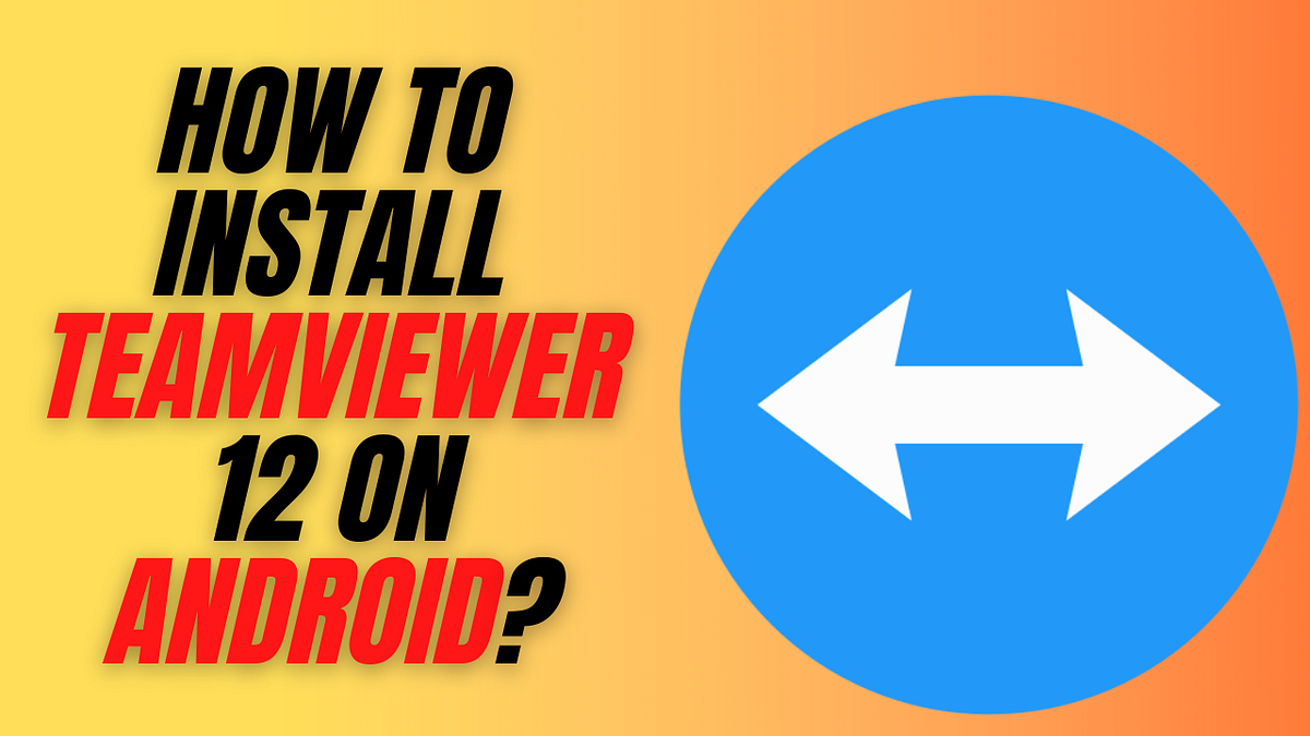 How to install Teamviewer 12 on android? And How to use, fix problems. | by Rittugoswami | Medium