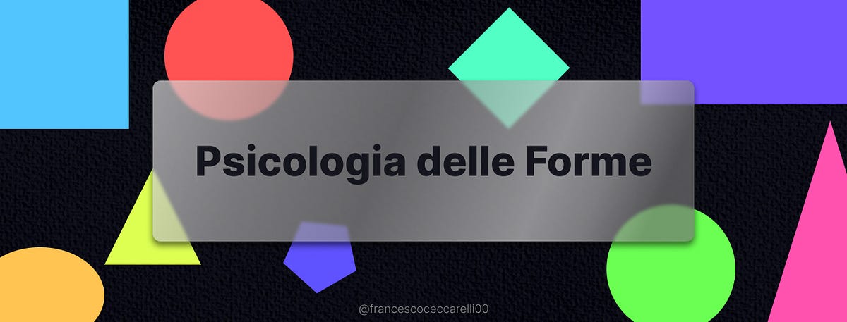 Psicologia delle Forme. Le forme comunicano un linguaggio… | by ...