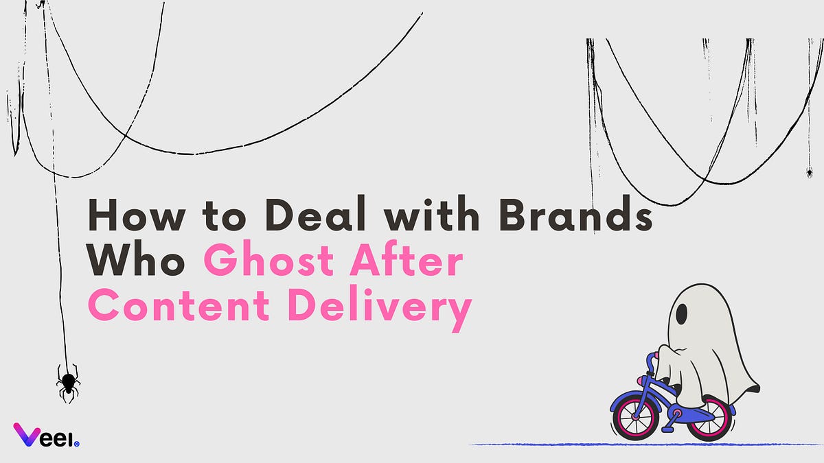 How to Deal with Brands Who Ghost After Content Delivery | by Veel | Medium