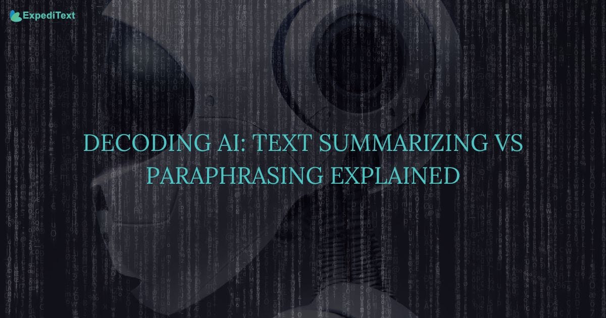 Decoding AI: Text Summarizing vs Paraphrasing Explained | by Expeditext ...