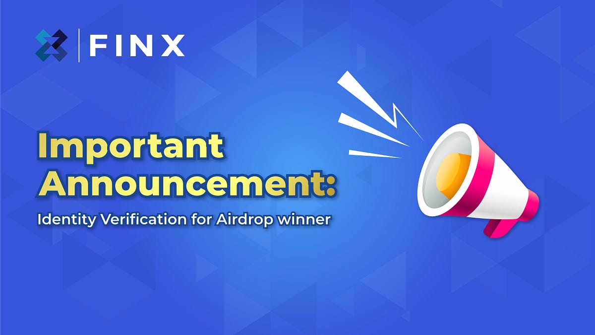 Important Announcement: Identity Verification for Airdrop winner | by FINX Global | Medium