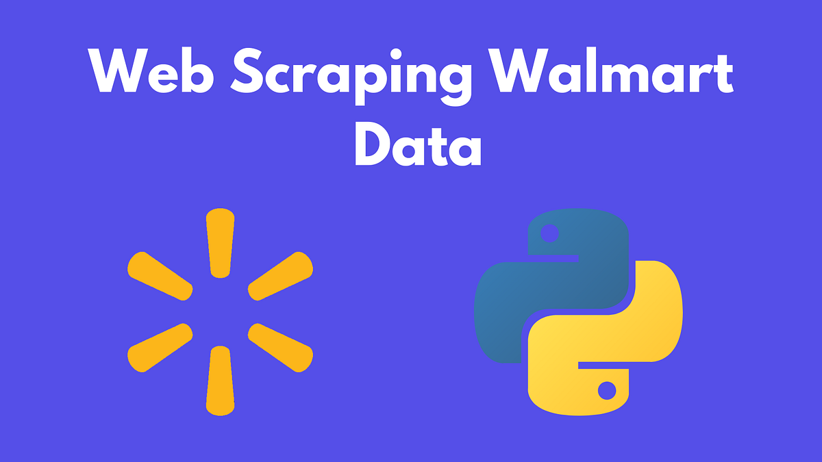 Web Scraping Walmart Data. Walmart is the largest retail… | by Darshan Khandelwal | Medium