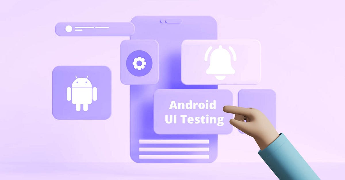 👨‍💻What is Android UI Testing? Why should we use it in our project ...