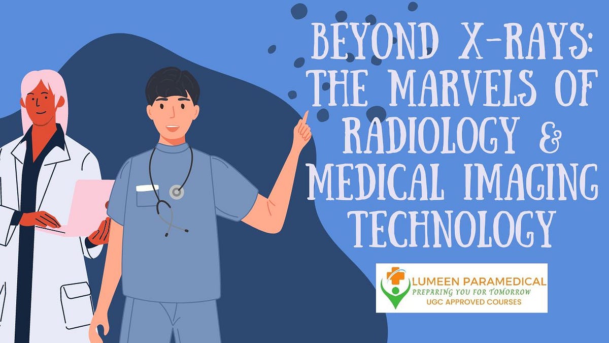 Beyond X-Rays: The Marvels of Radiology & Medical Imaging Technology ...