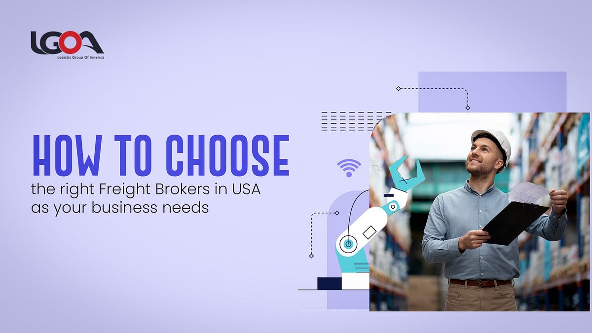 How to choose the right Freight Brokers in USA as your business needs | by Logistic Group ...