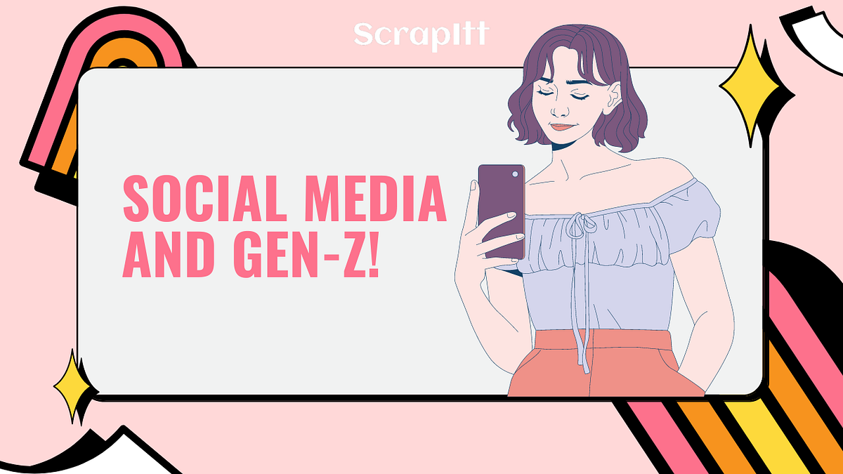 How ScrapItt is Shaping Generation Z: A Platform for Authentic ...