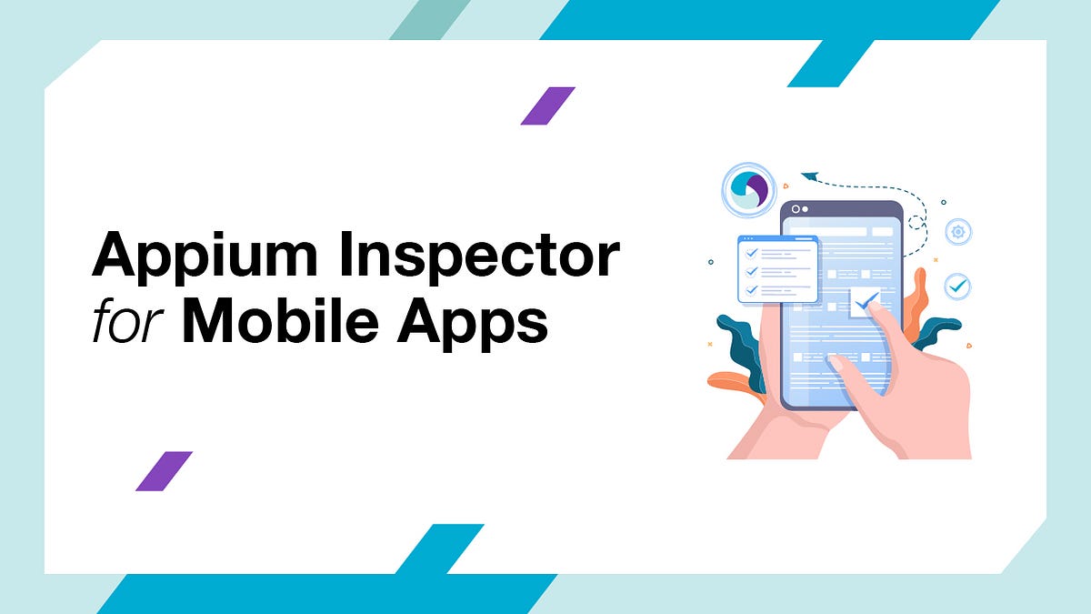 Appium Inspector for Mobile App. “Have you ever wondered how to inspect ...