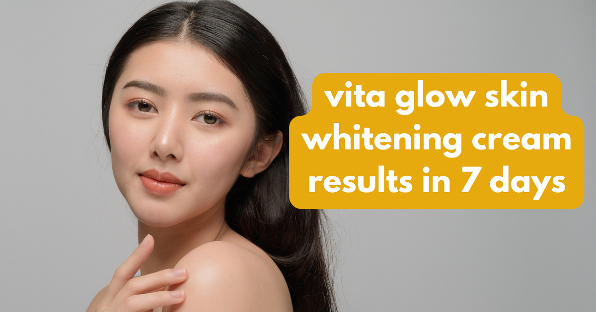 vita glow skin whitening cream Visible results in 7 days ...