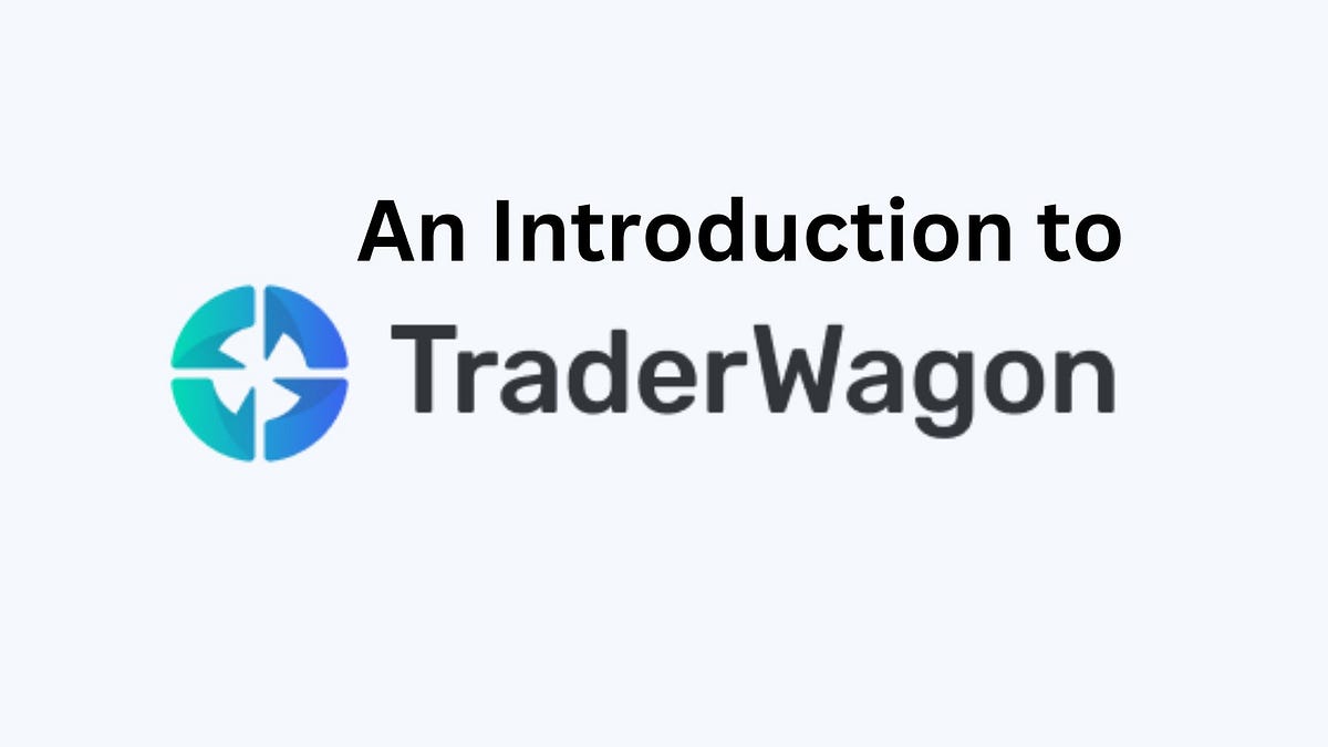 An Introduction to Traderwagon and its features. | by Yashvardhan Raj ...