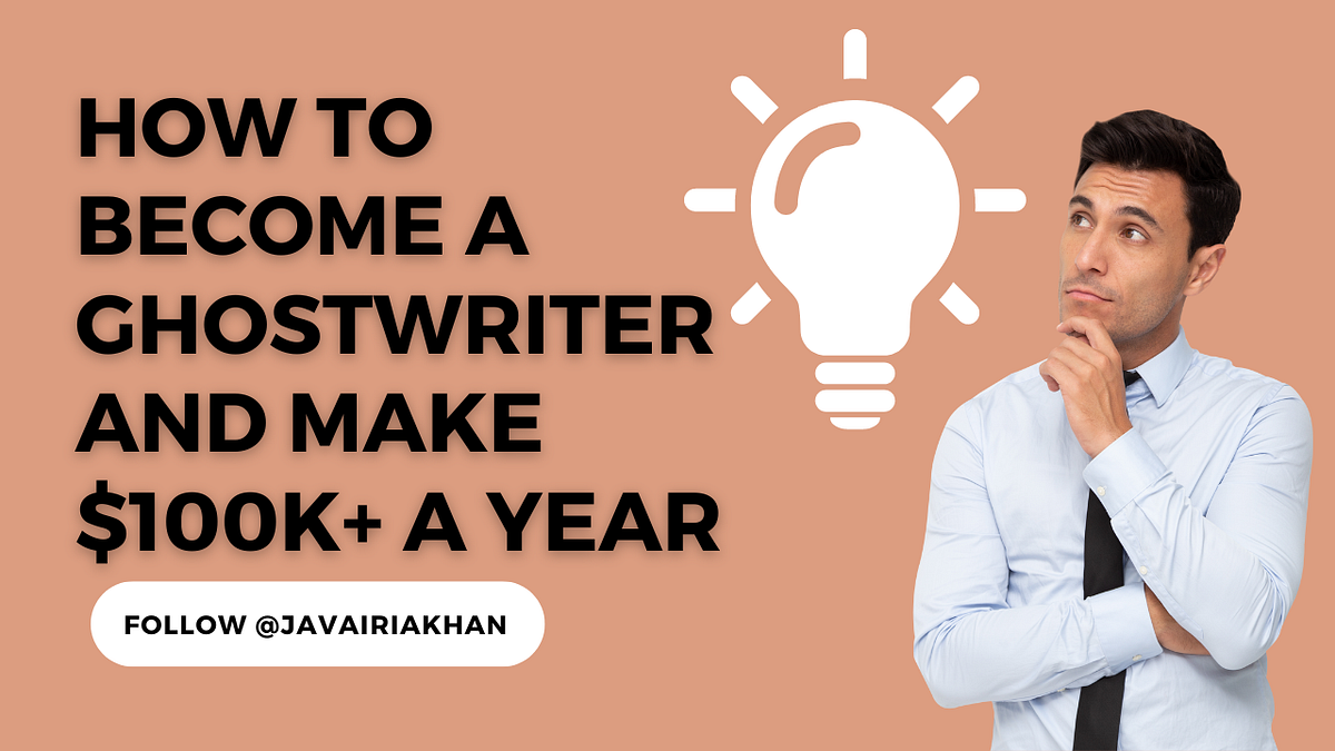 How do you become a ghostwriter and make $100k+ a year? | by Javairia ...