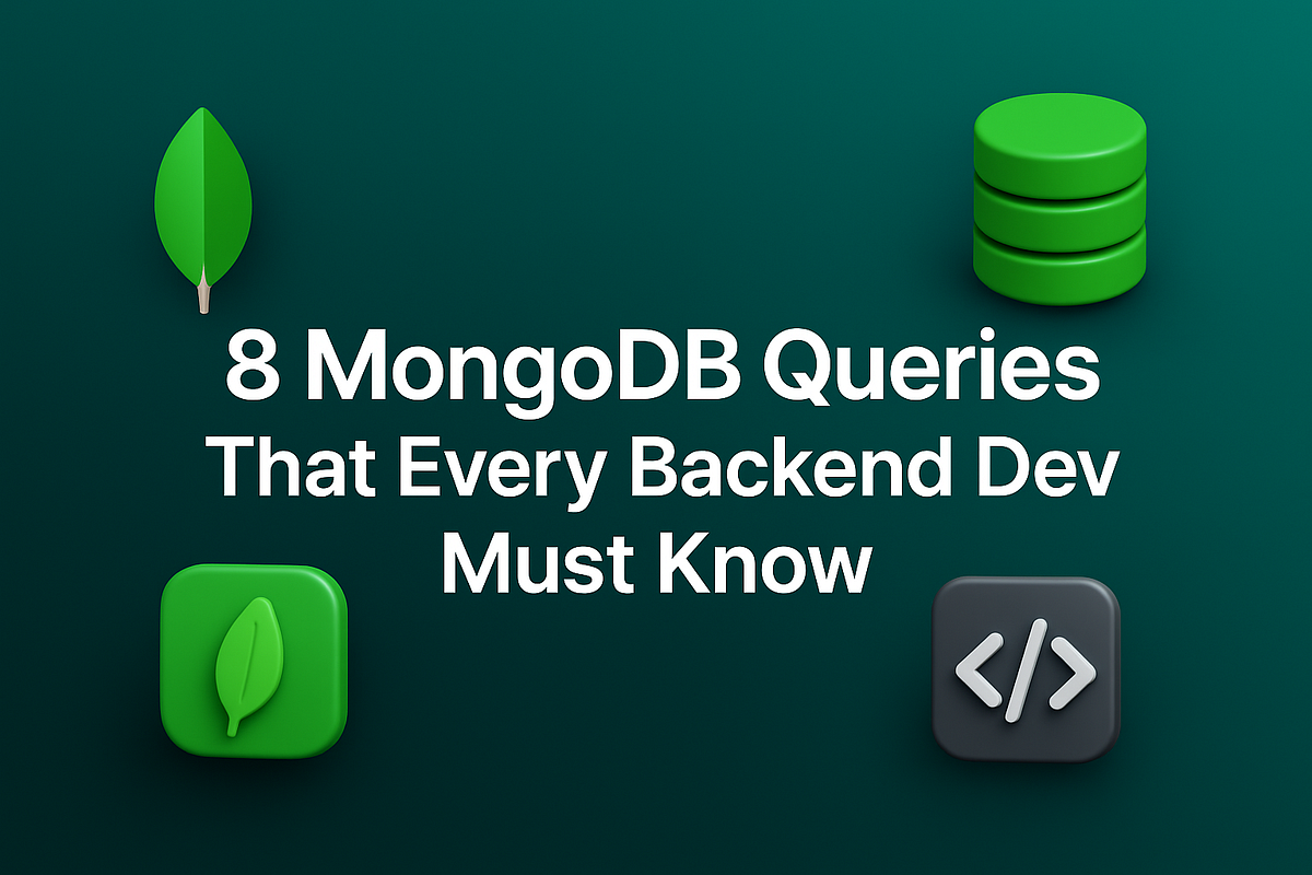 8 MongoDB Queries That Every Backend Dev Must Know | by TechByRahmat | Aug, 2025 | Medium