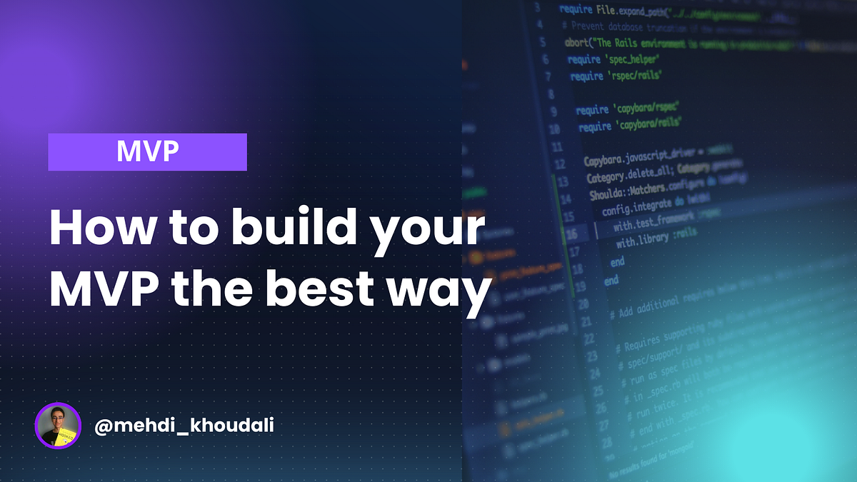 How to build your MVP . . The best way. | by Mehdi.K | Medium
