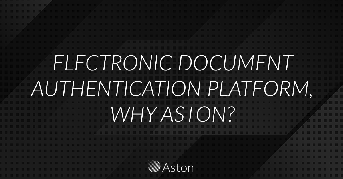 [Zoom In Aston] Electronic Document Authentication Platform, Why ASTON ...