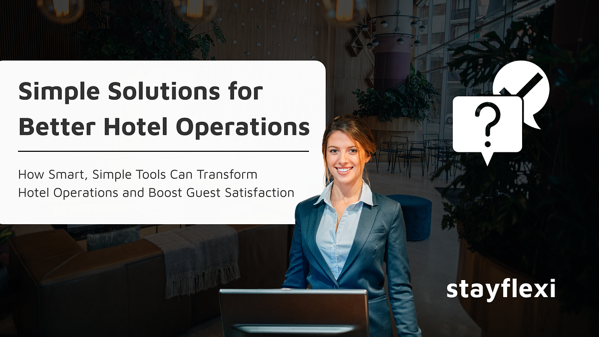 Simple Solutions for Better Hotel Operations: Unlocking Efficiency ...