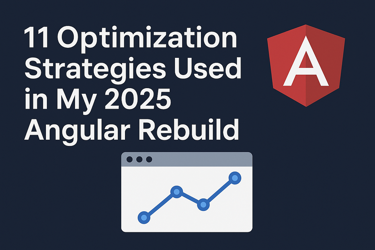 11 Optimization Strategies Used in My 2025 Angular Rebuild | by The ...