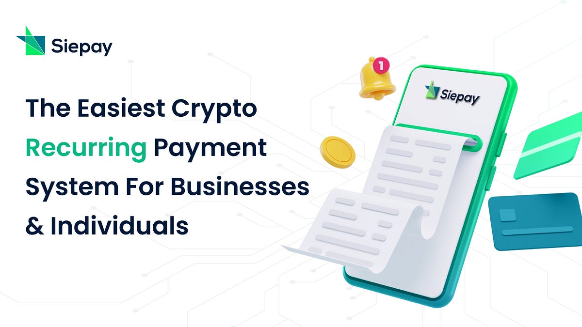 Introducing SiePay: A Crypto Recurring Payment Method | by SiePay | Medium
