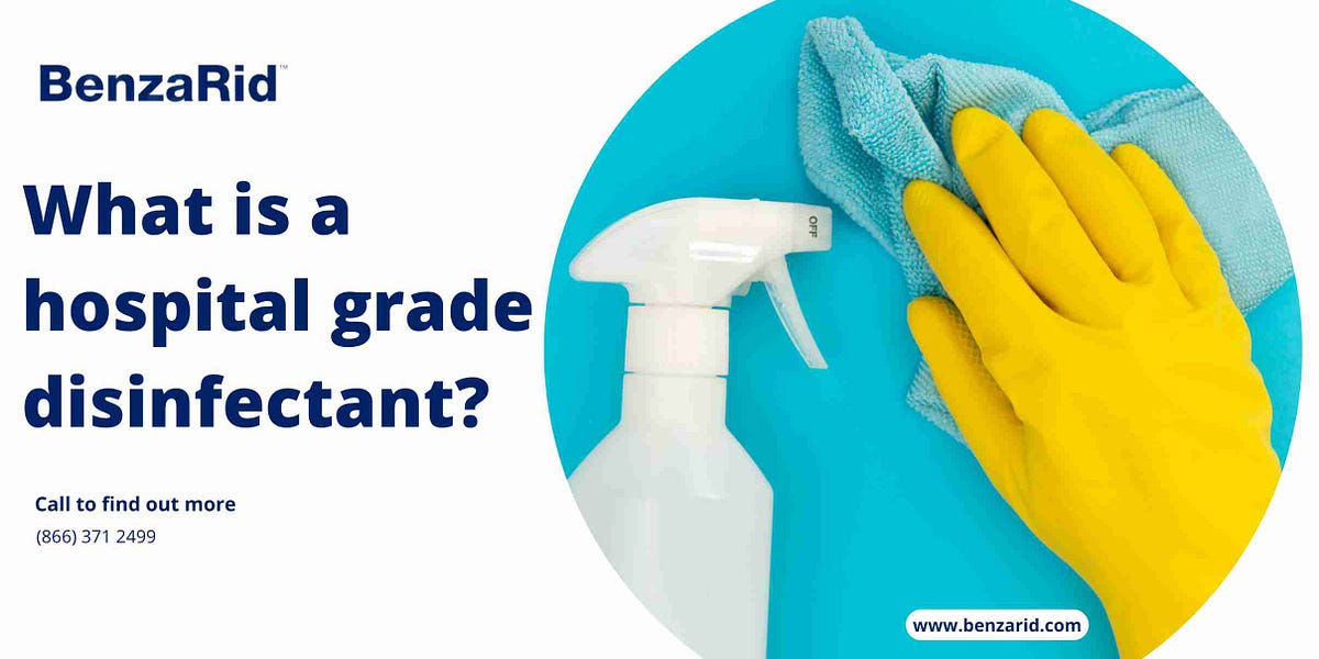 What is a hospital grade disinfectant? | by Benza Rid | Medium