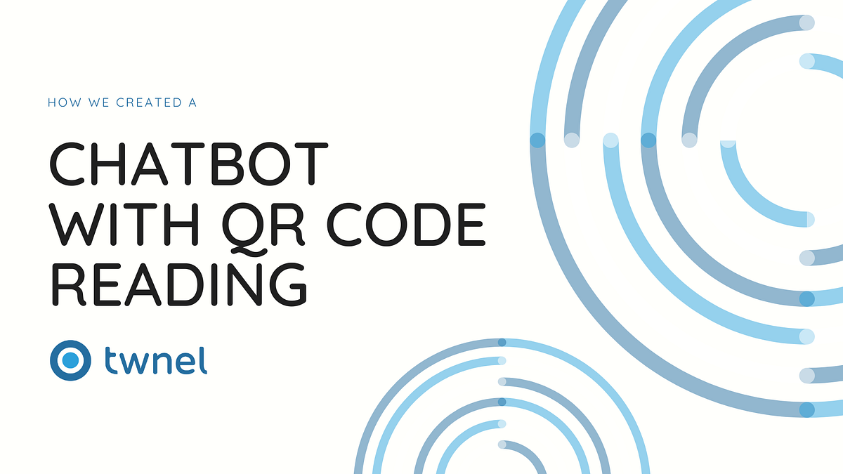 Chatbots With QR Code Reading. How we did it at Twnel. | by Natalia ...