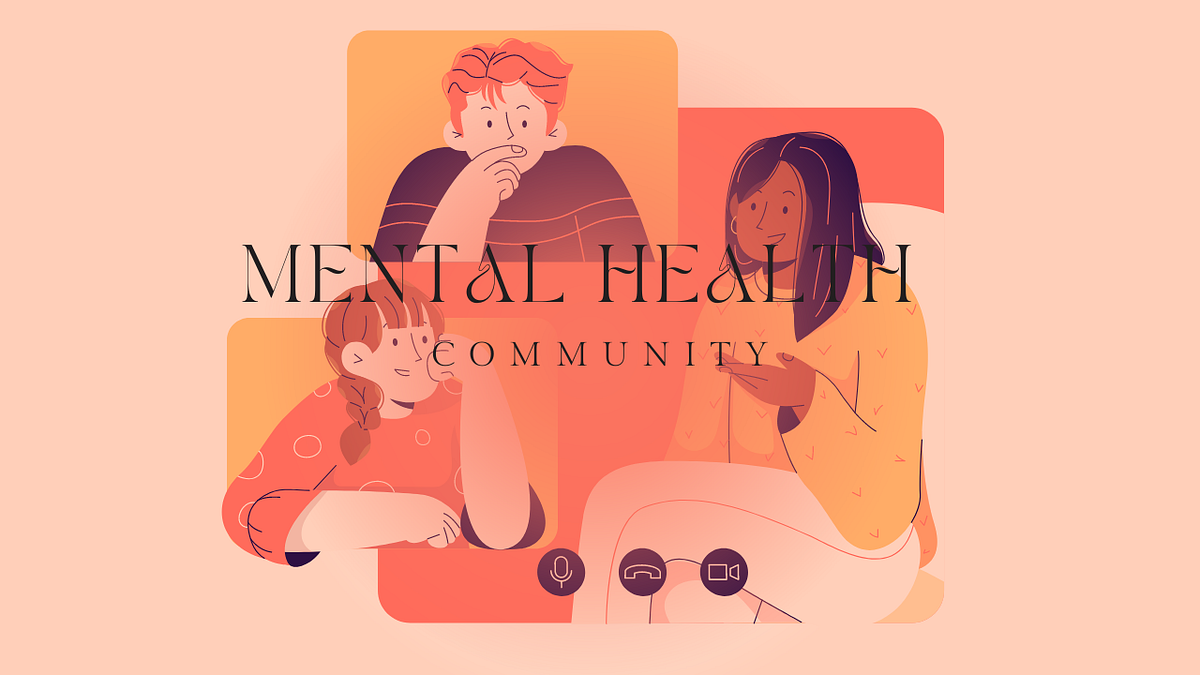 Mental Health: Community. Human beings are social creatures, and… | by ...