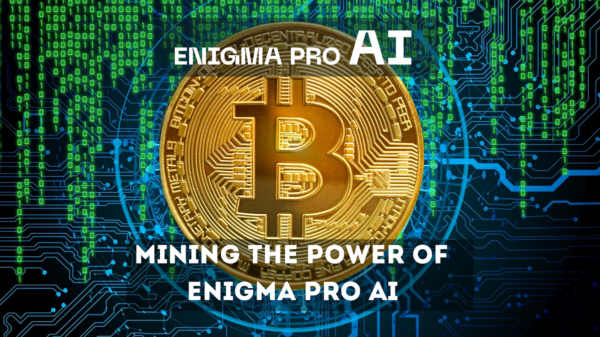 Mining the Power of ENIGMA PRO AI | by Enigma Pro AI EN | Jun, 2024 ...