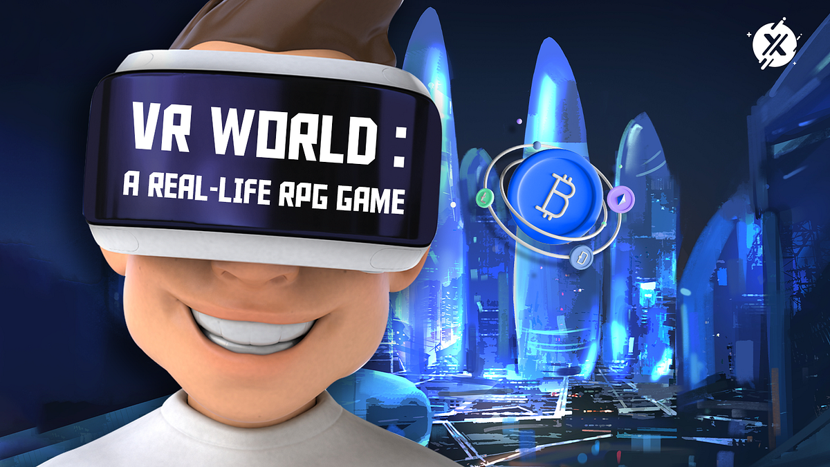 VR World: A Real-life RPG Game. We’ll look at the applications of… | by ...