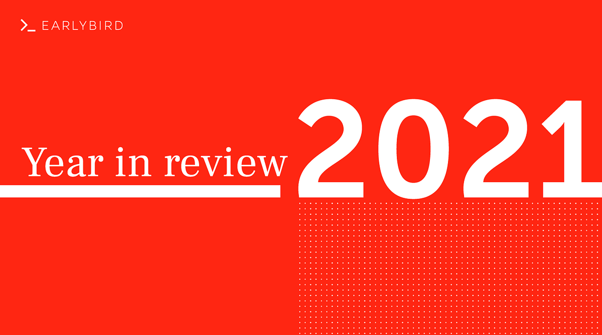 Earlybird’s Year in Review 2021. A Record Year | by Earlybird Venture ...