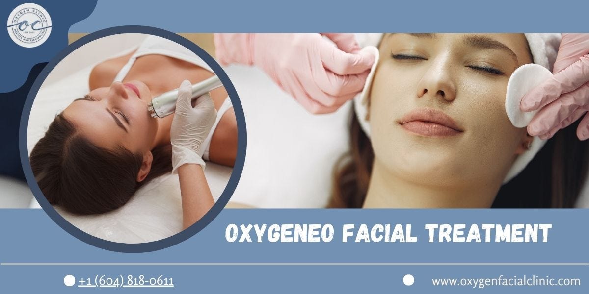 Get Your Skin Rejuvenated With The Oxygeneo Facial Treatment | by ...