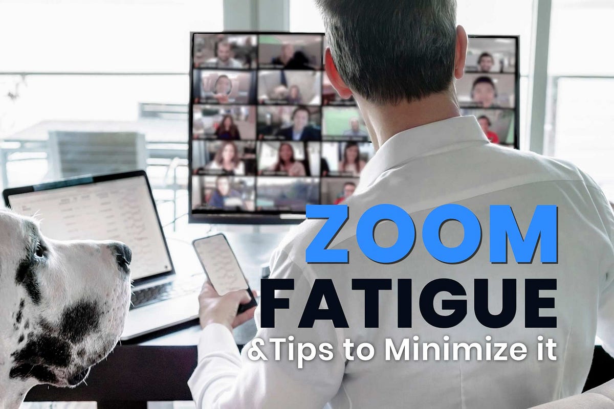 Zoom Fatigue and Tips to Minimize it | by Christopher Bean | Medium