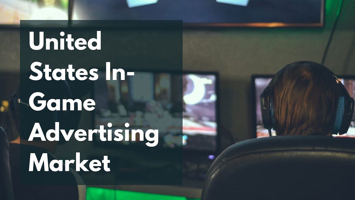 United States In-Game Advertising Market: Competition and Forecasting ...