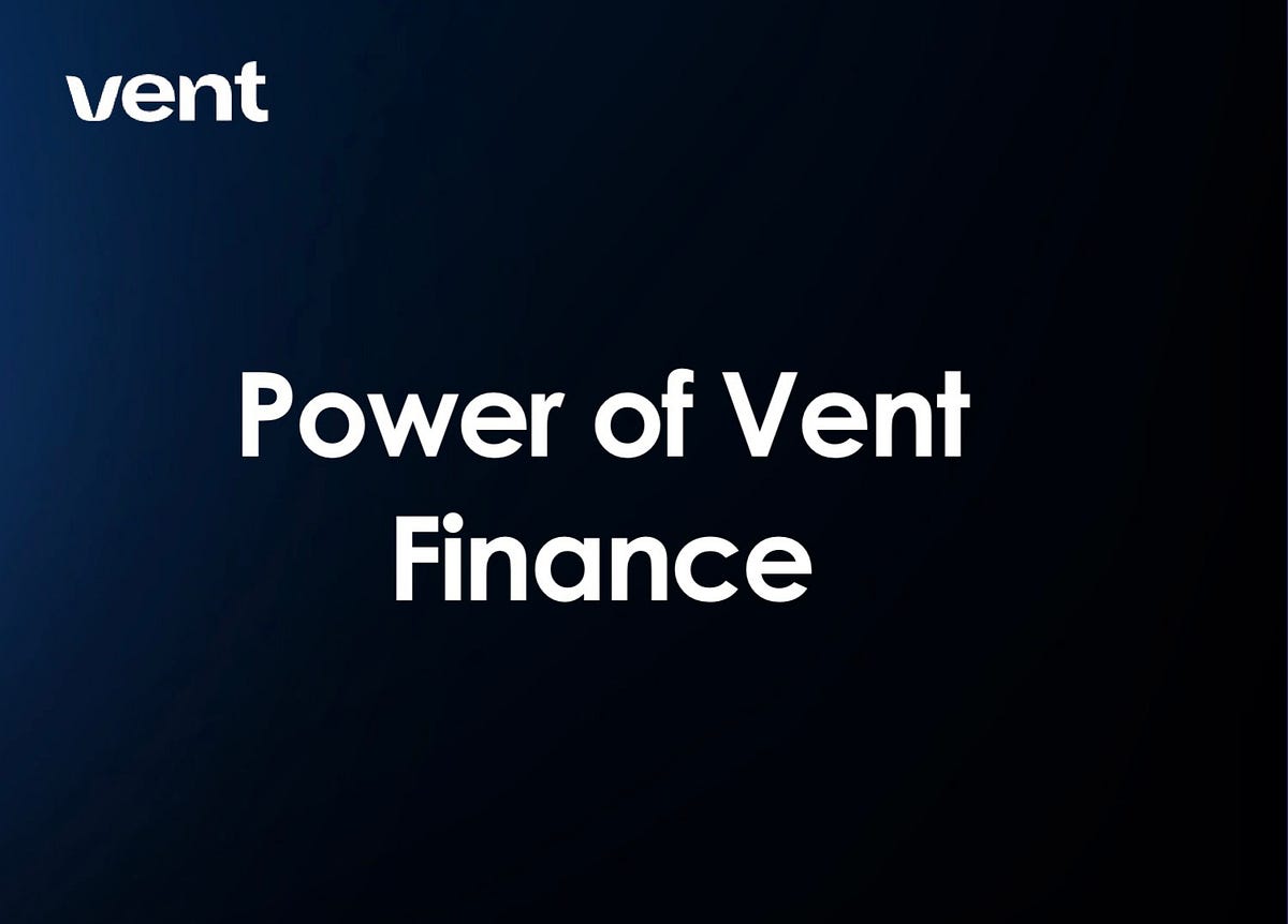 Power of Vent Finance. Introducing Vent Finance, an ecosystem… | by Blockchain Hub | Medium