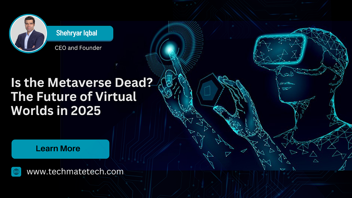 Is the Metaverse Dead? The Future of Virtual Worlds in 2025 | by ...