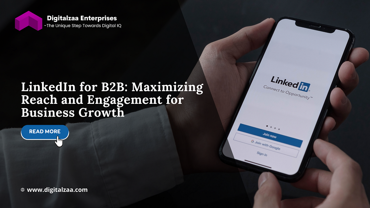 LinkedIn for B2B: Maximizing Reach and Engagement for Business Growth ...
