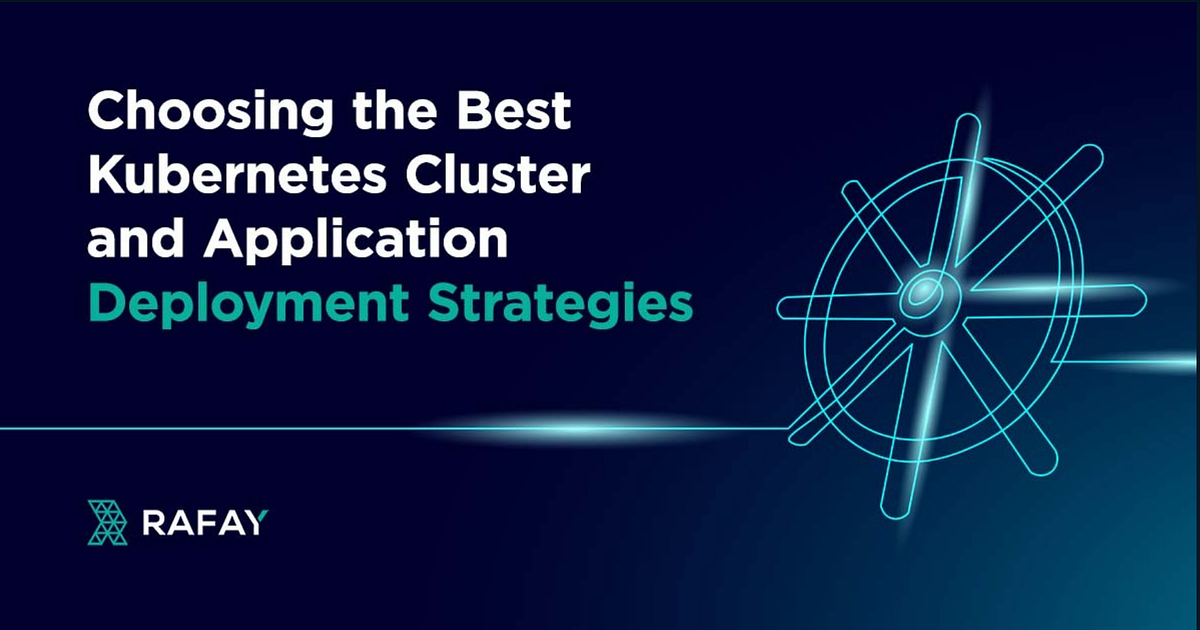 Choosing the Best Kubernetes Cluster and Application Deployment ...