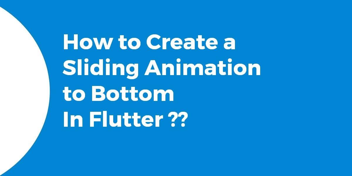 How to Create a Sliding Animation to Bottom In Flutter? | Medium