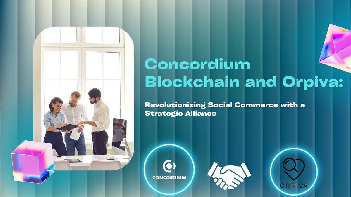 Concordium Blockchain and Orpiva: Revolutionizing Social Commerce with ...