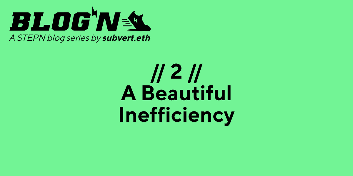 BLOG’N #2 — Inefficient by design | by subvert | Medium