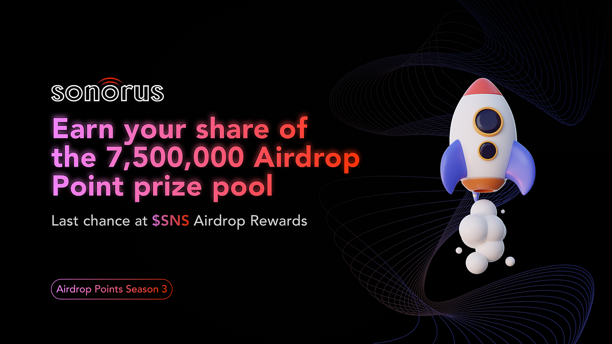 Sonorus Airdrop Season 3: Last Chance at $SNS Airdrop Rewards! | by Sonorus Protocol | Nov, 2023 ...