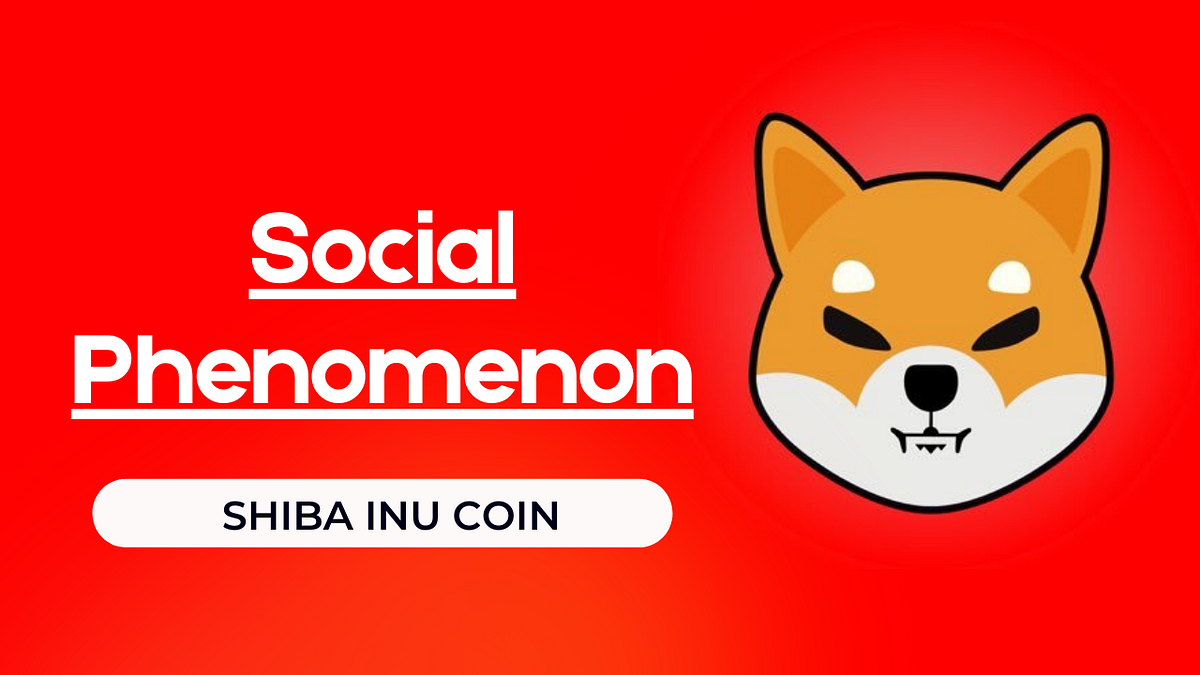 How The Shiba Inu Coin Will Become A Huge Social Phenomenon. | by ...