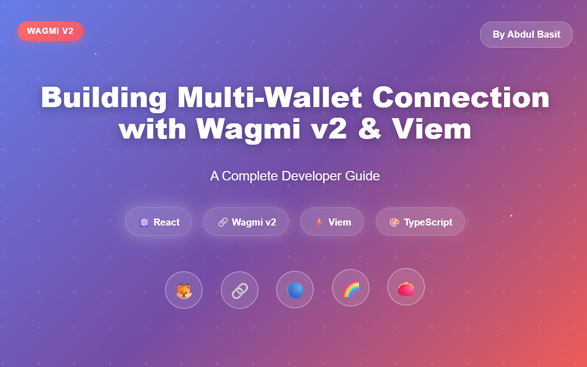 Building Multi-Wallet Connection with Wagmi v2 & Viem: A Complete Developer Guide | by ...