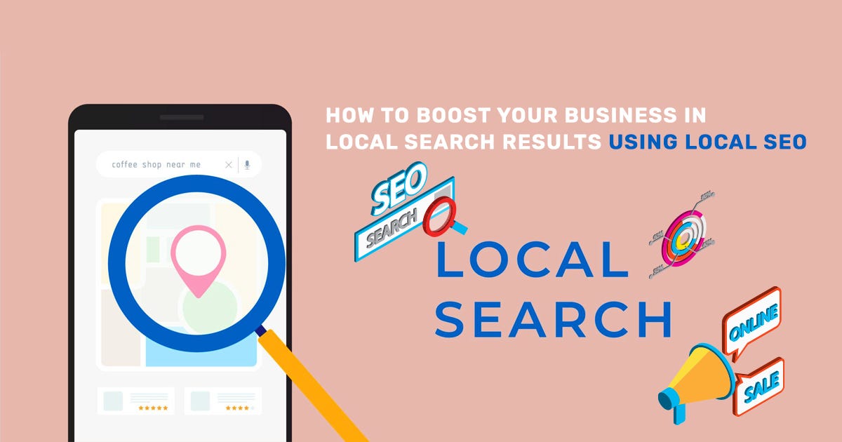 How to Boost Your Business in Local Search Results Using Local SEO ...